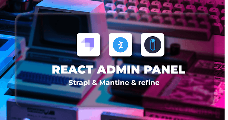 How to Build a React Admin Panel with Mantine and Strapi | Refine