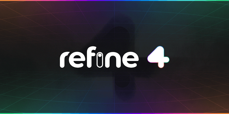 Announcing the Release of Refine v4! | Refine